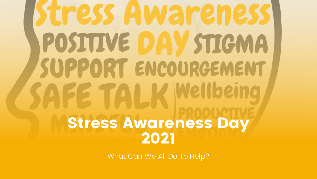 Stress Awareness Day 2021 - What can we all do to help?