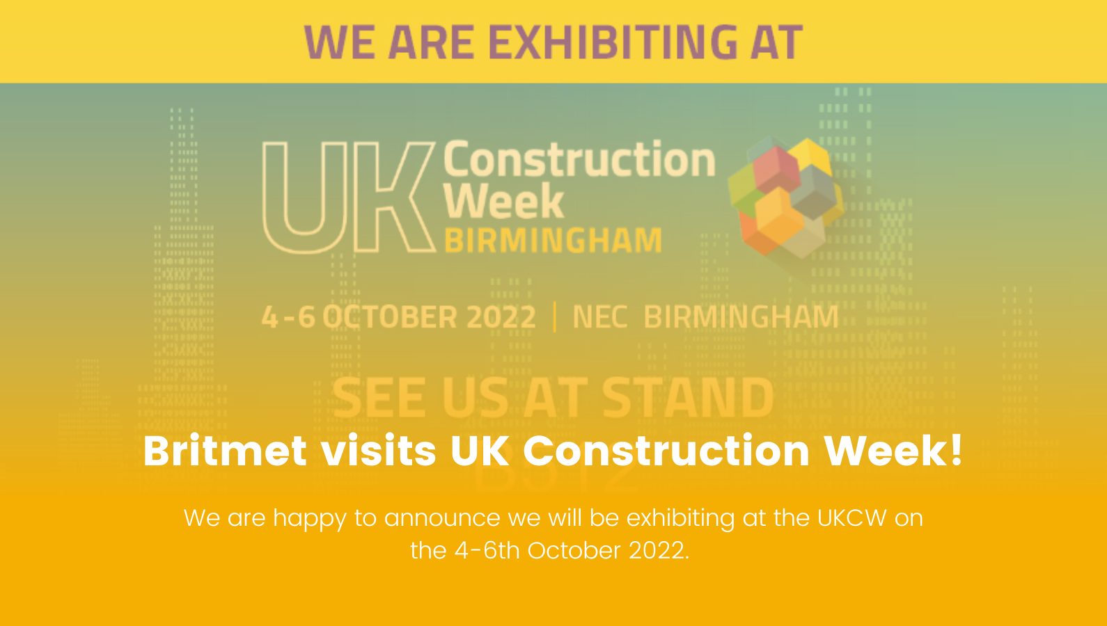 Britmet are Exhibiting at UK Construction Week 2022!